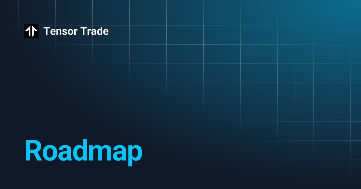 Roadmap | Tensor Trade