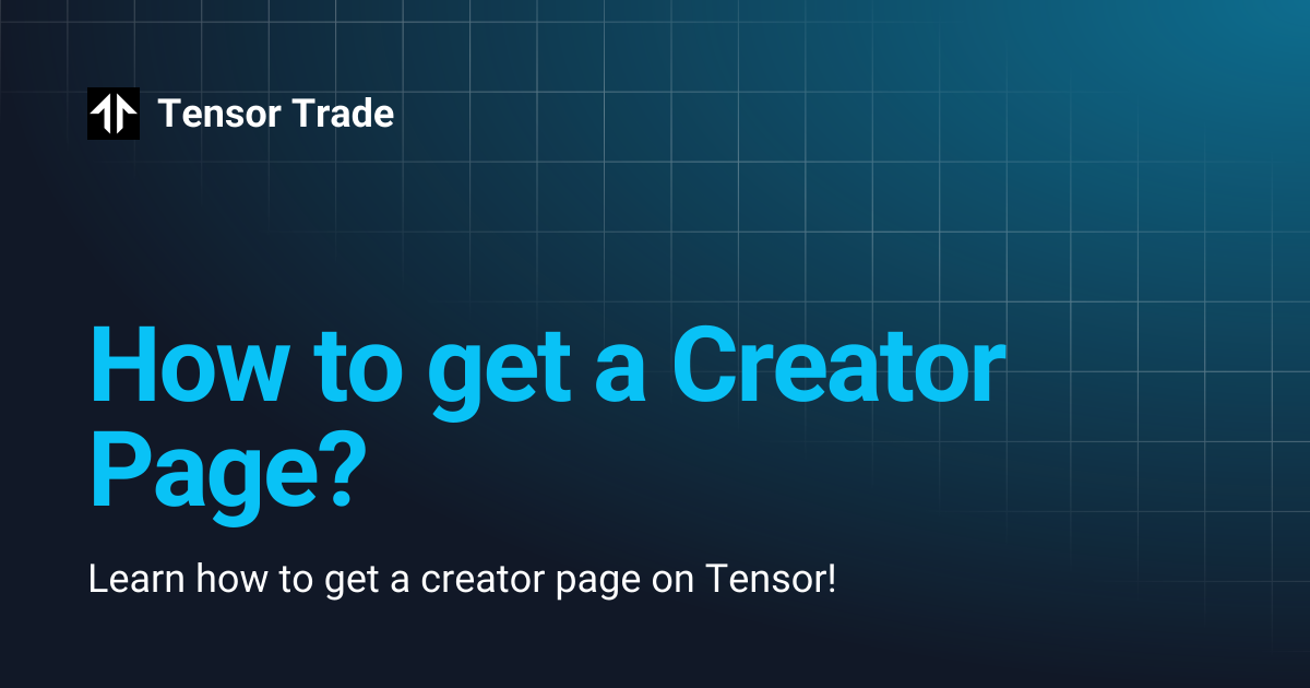 How to get a Creator Page? | Tensor Trade