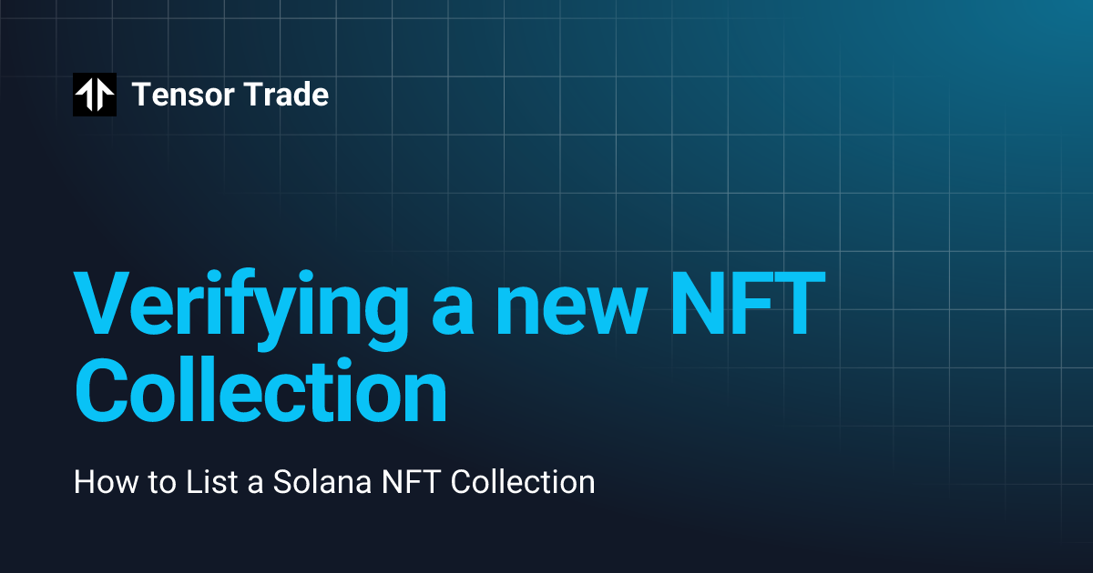 Verifying a new NFT Collection | Tensor Trade