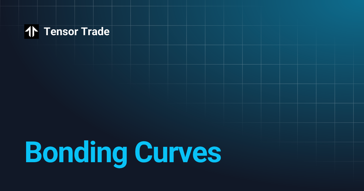 Bonding Curves | Tensor Trade