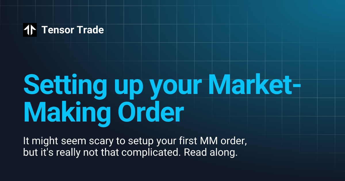 Setting up your Market-Making Order | Tensor